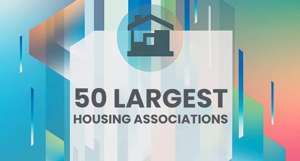 Largest 50 Housing Associations 2025: full table | In Focus | Housing Today